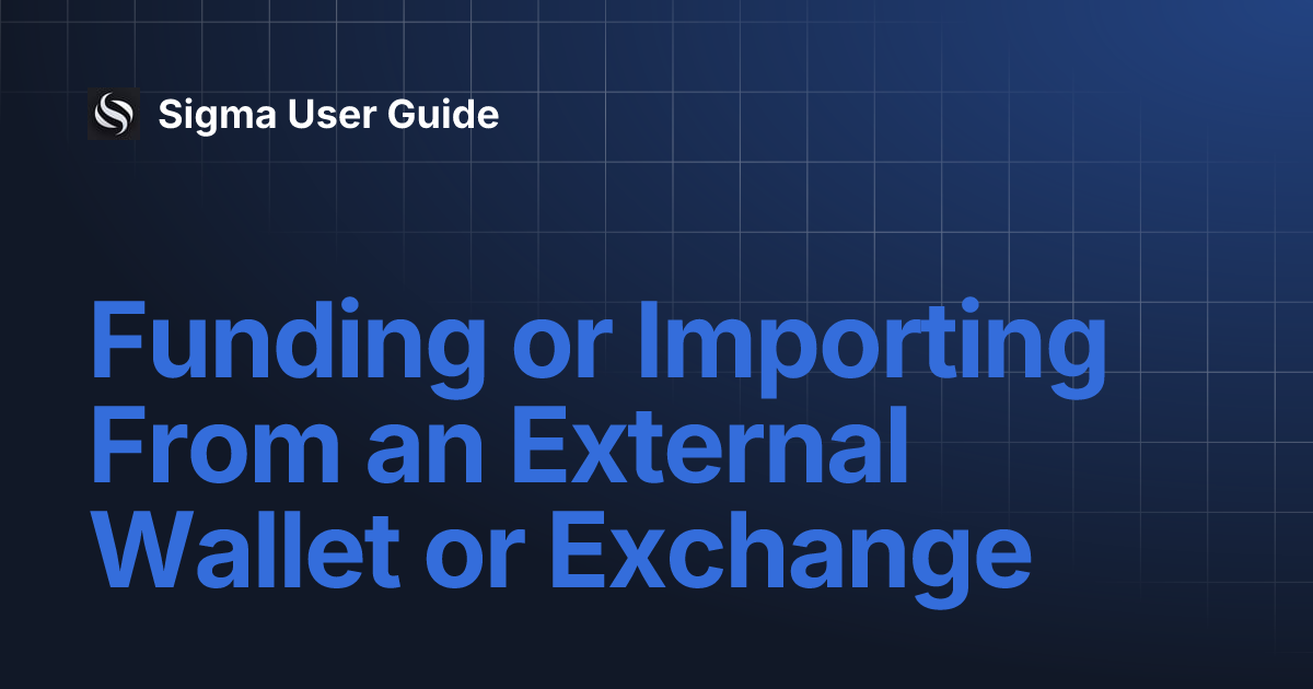 Funding or Importing From an External Wallet or Exchange | Sigma User Guide
