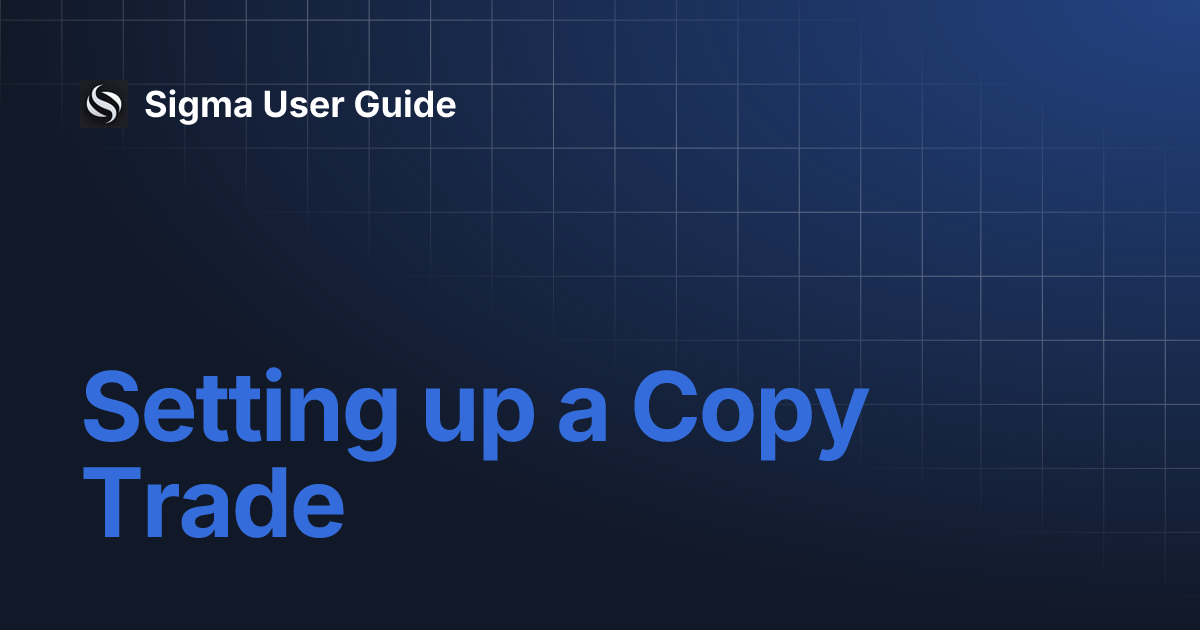Setting up a Copy Trade | Sigma User Guide
