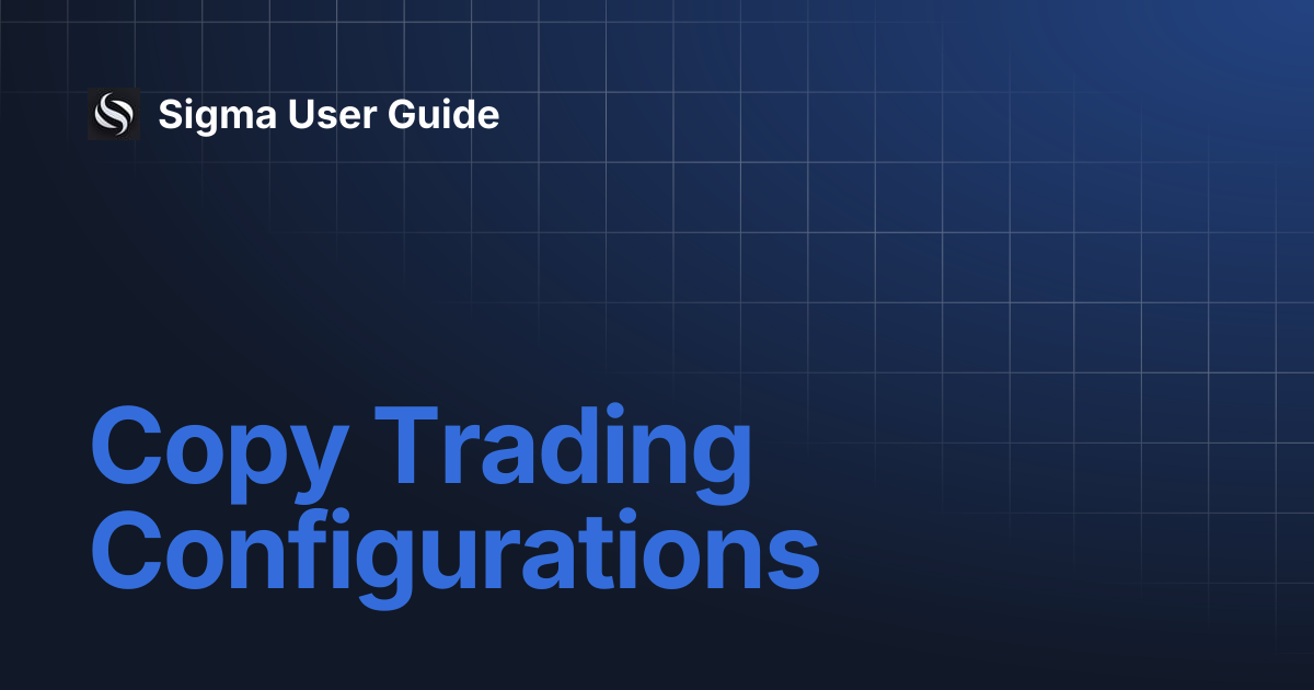 Copy Trading Configurations | Sigma User Guide