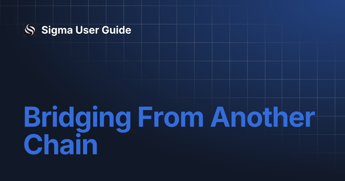Bridging From Another Chain | Sigma User Guide